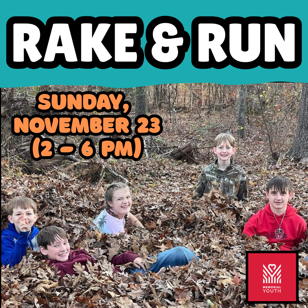 MEMORIAL YOUTH: 11-23-25 (2-6 PM) NOTE the TIME! RAKE & RUN! - Memorial ...